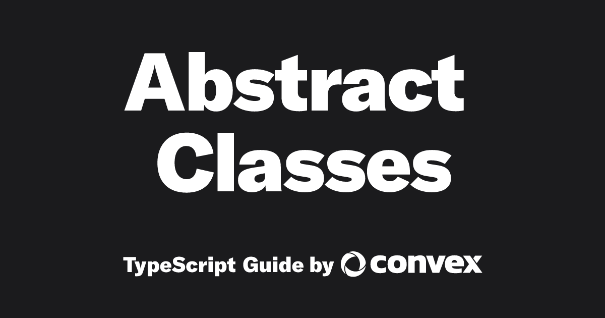 Abstract Classes | TypeScript Guide by Convex