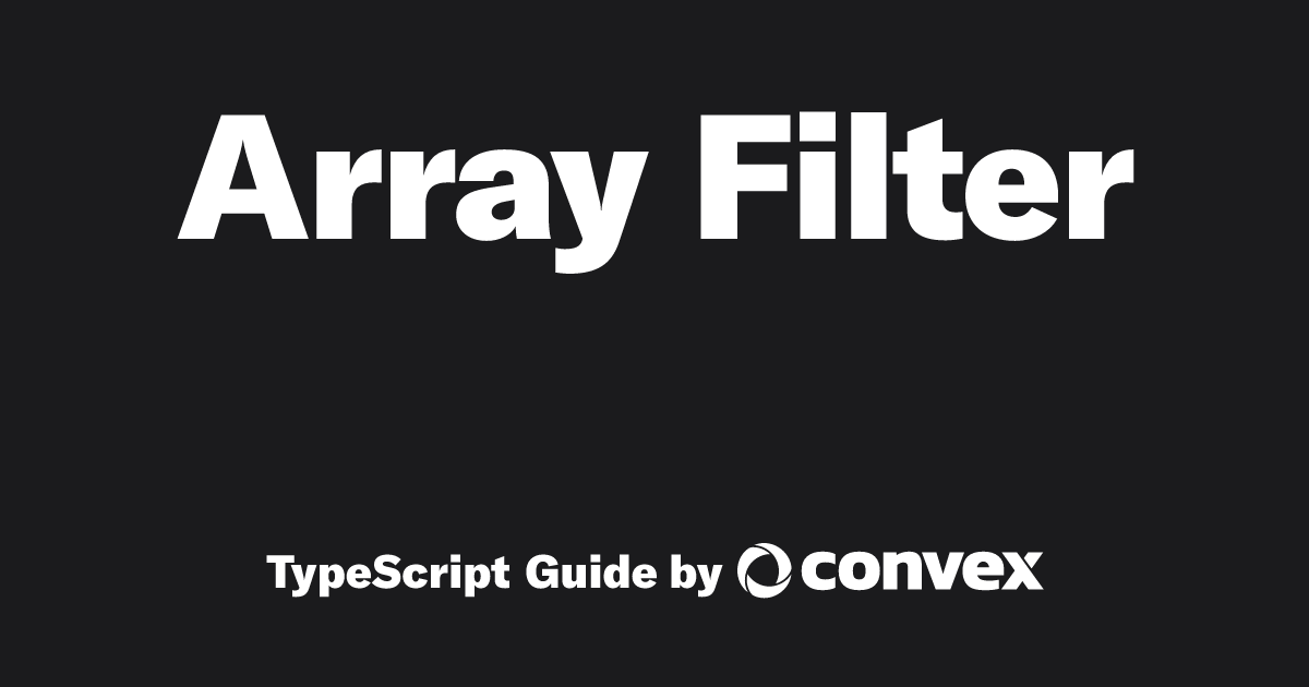 Array Filter Typescript Guide By Convex