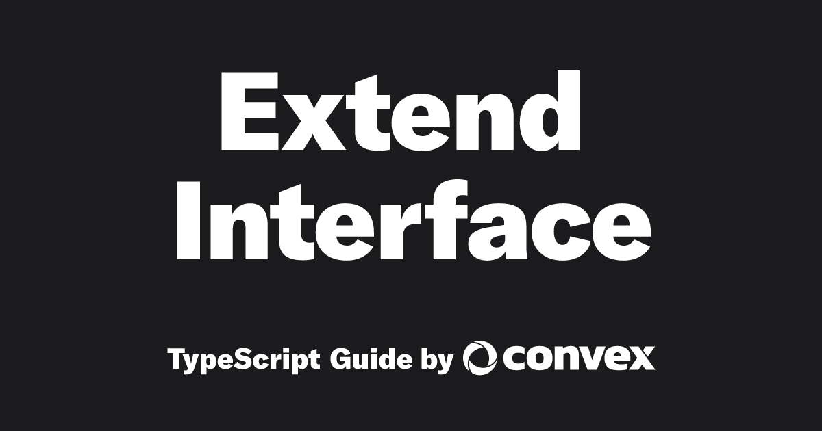 Extend Interface Typescript Guide By Convex 0816