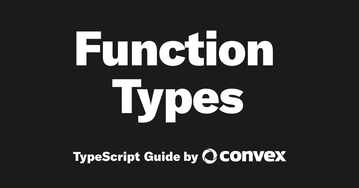 Function Types | TypeScript Guide by Convex