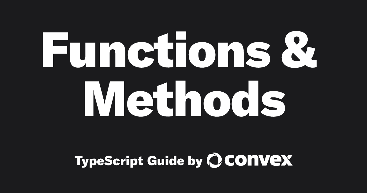 Functions & Methods | TypeScript Guide by Convex
