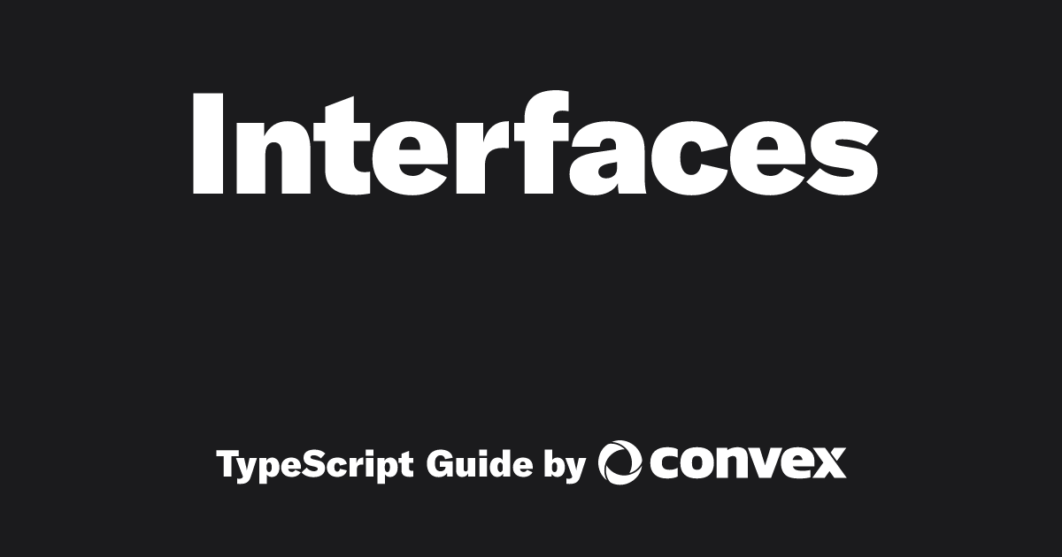 Interfaces | TypeScript Guide by Convex