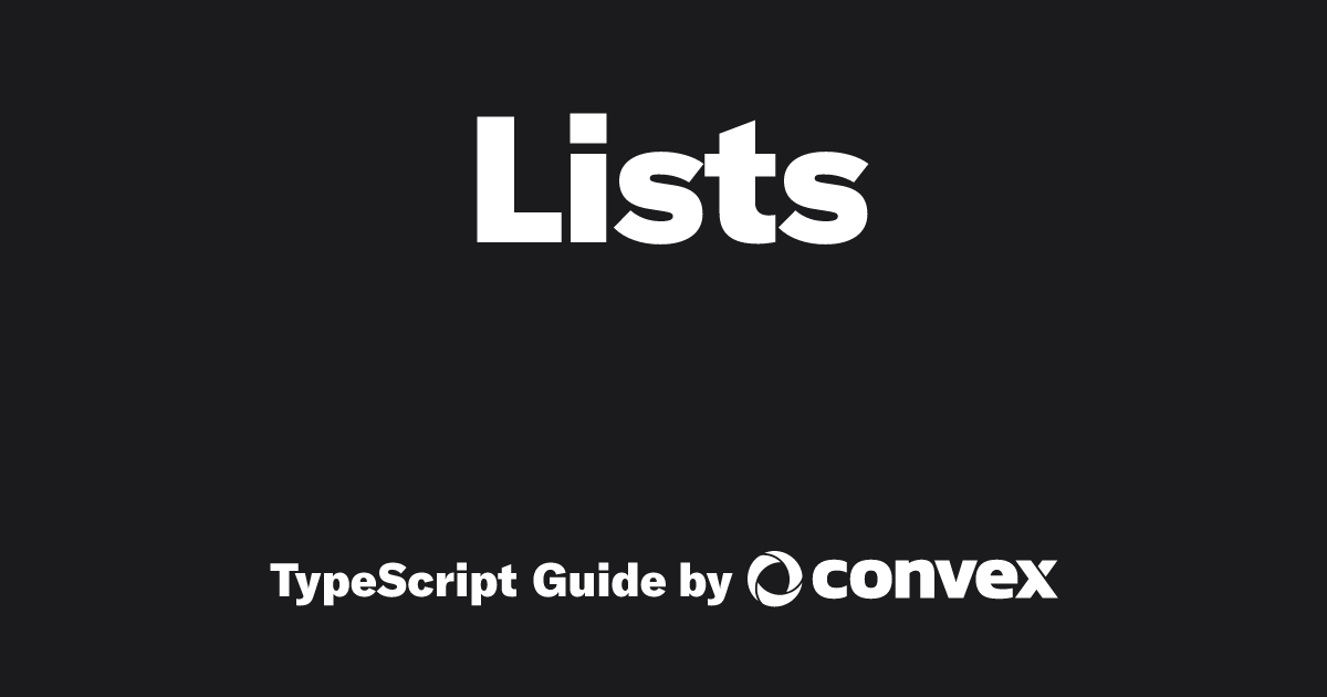 Lists | TypeScript Guide by Convex