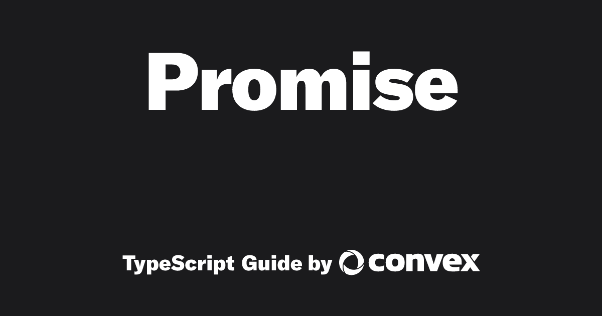 Promise | TypeScript Guide by Convex
