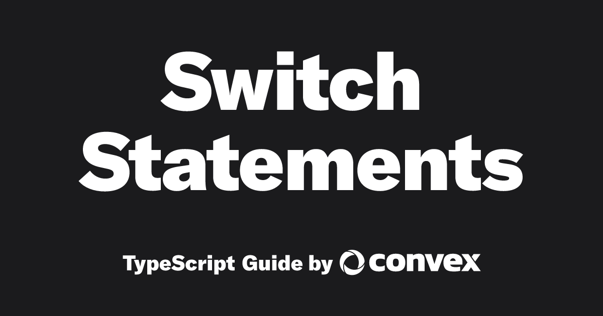 Switch Statements Typescript Guide By Convex 3855