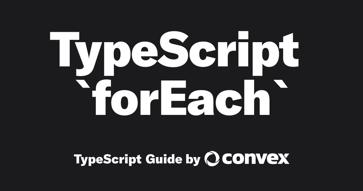 Typescript `foreach` Typescript Guide By Convex