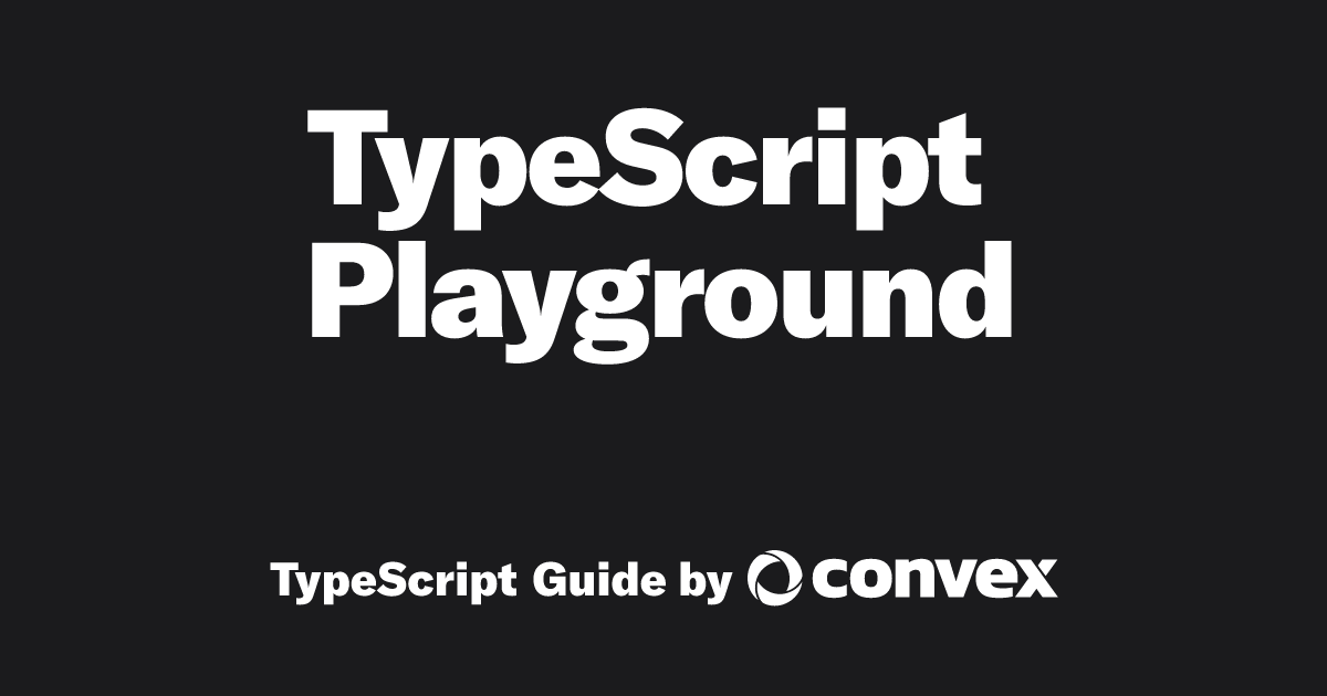 Typescript Playground Typescript Guide By Convex 7297