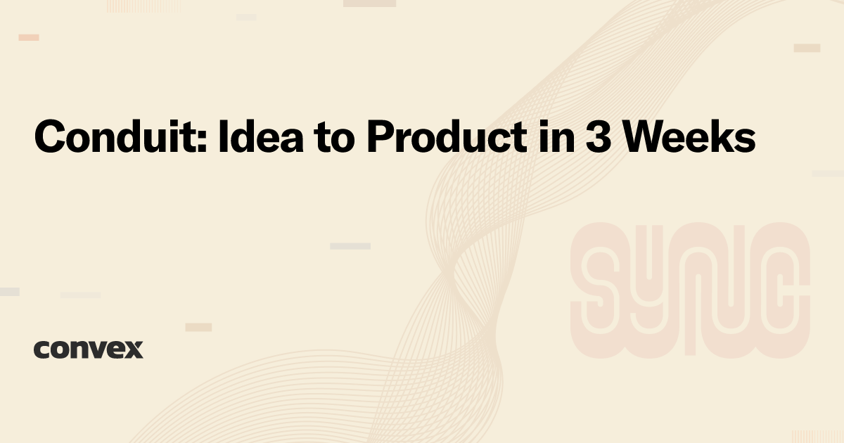 Conduit: Idea to Product in 3 Weeks