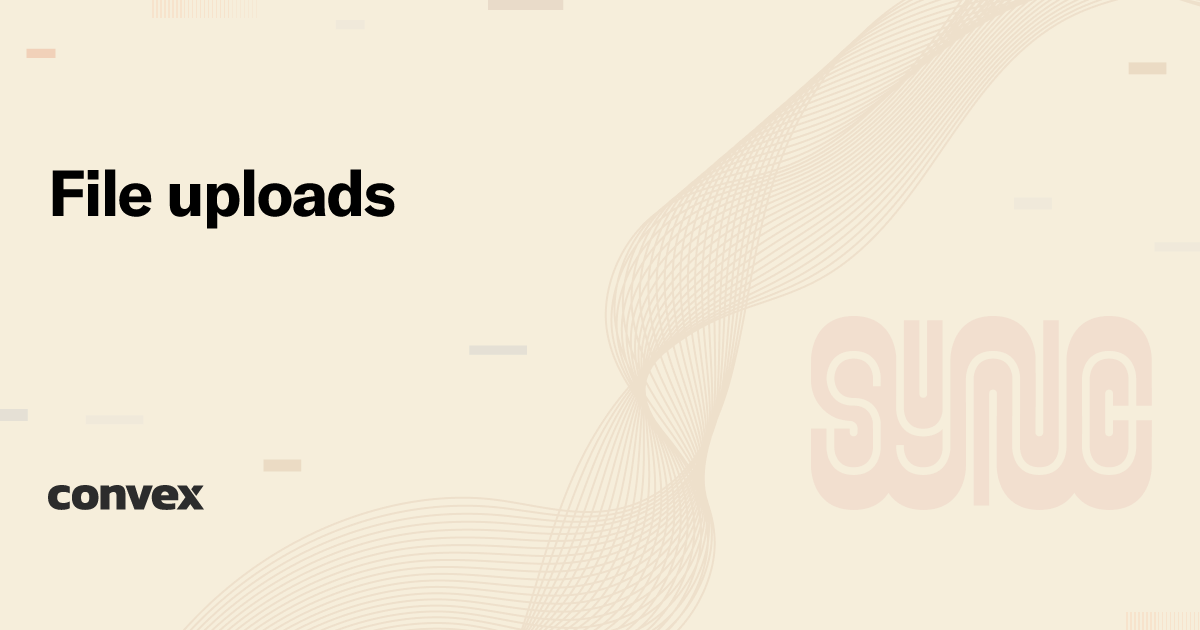 File uploads: Convex can do that