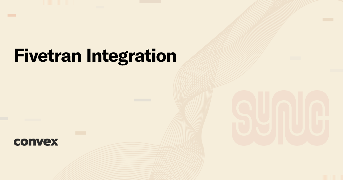 Fivetran Integration: Convex can do that