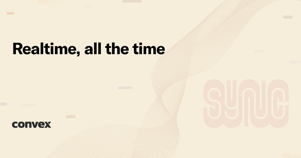 Realtime, all the time