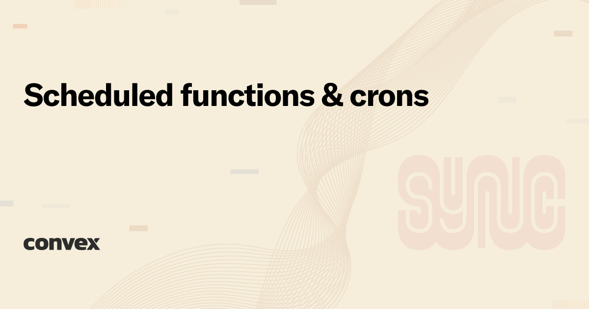 Scheduled functions & crons: Convex can do that