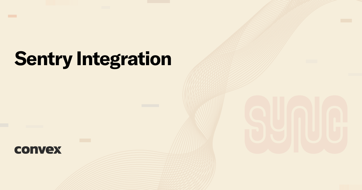 Sentry Integration: Convex can do that